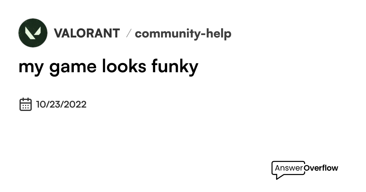 my game looks funky - VALORANT