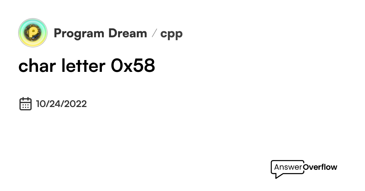 char letter = 0x58 - Program Dream