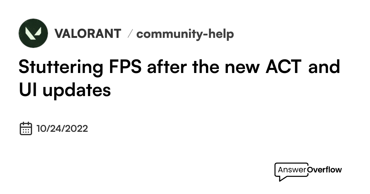 Stuttering FPS after the new ACT and UI updates - VALORANT
