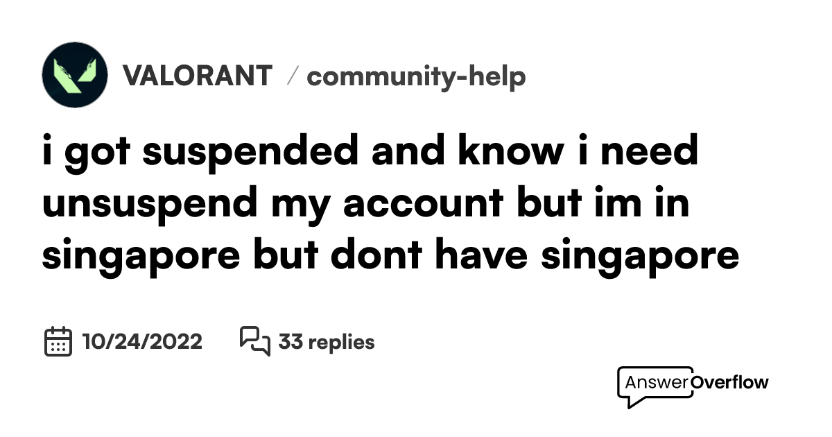 i got suspended and know i need unsuspend my account but im in singapore but dont have singapore ...
