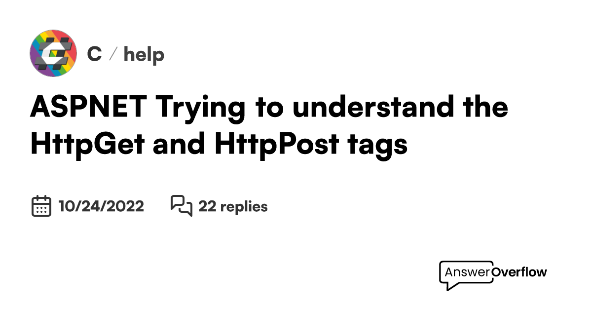 [ASP.NET] Trying to understand the [HttpGet] and [HttpPost] tags - C#