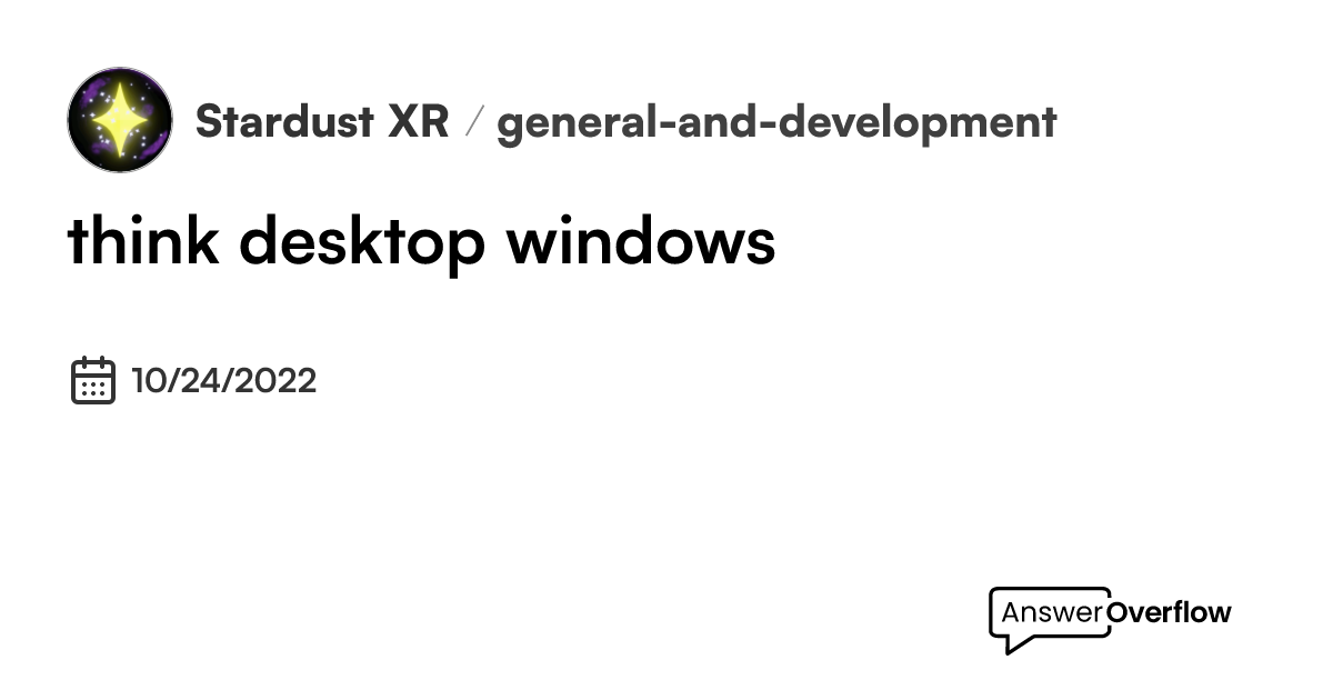 think desktop windows - Stardust XR