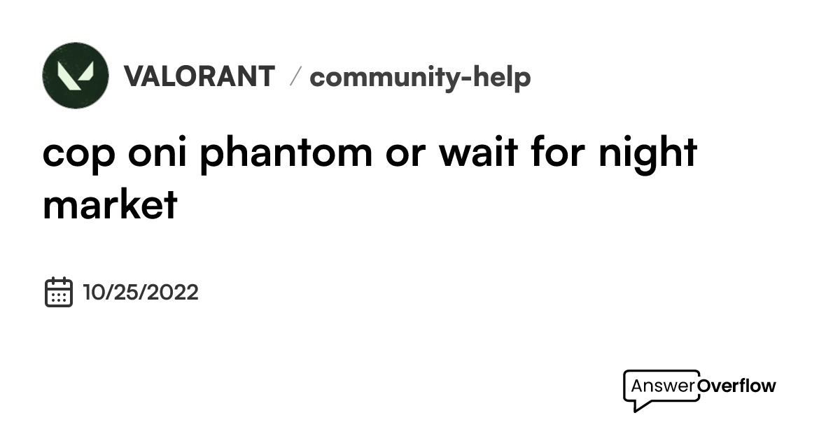cop oni phantom or wait for night market - VALORANT