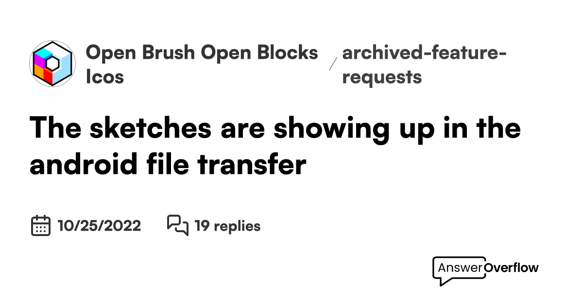 The sketches are showing up in the android file transfer - Open Brush, Open Blocks, Icosa Gallery