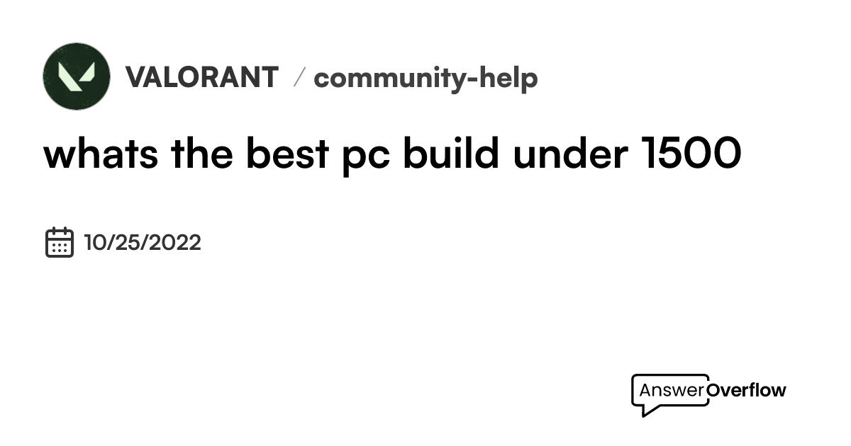 what’s the best pc build under $1500 - VALORANT