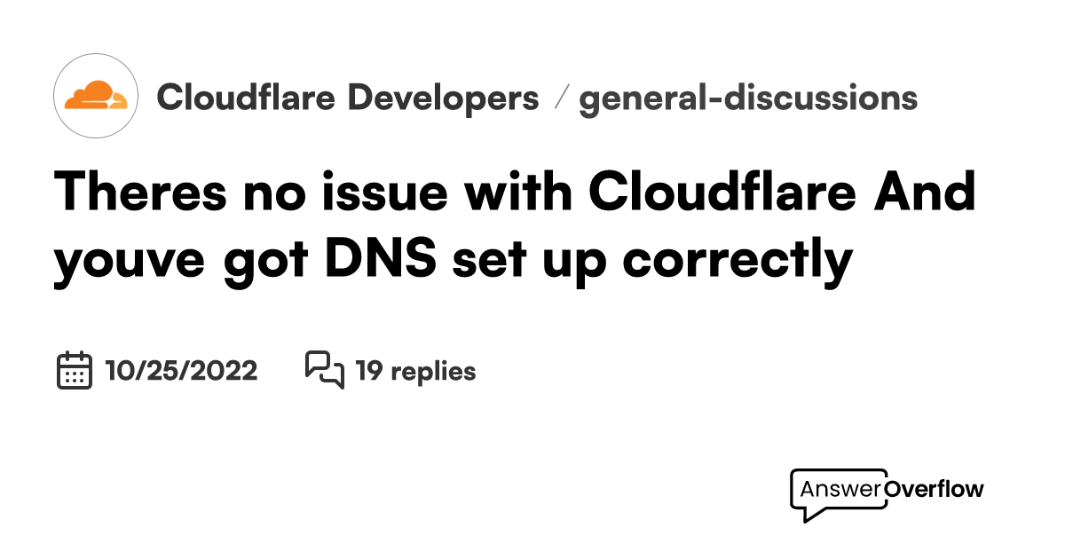 There's no issue with Cloudflare. And you've got DNS set up correctly. - Cloudflare Developers