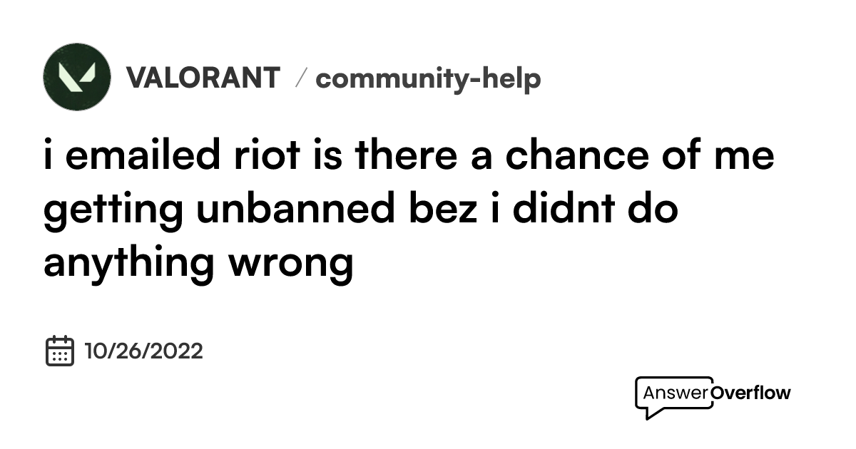 i emailed riot is there a chance of me getting unbanned bez i didn't do ...