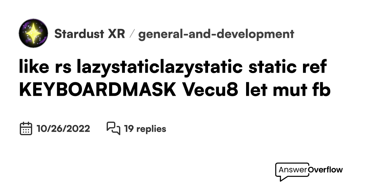 like ```rs lazy_static::lazy_static! { static ref KEYBOARD_MASK: Vec = { let mut fbb ...