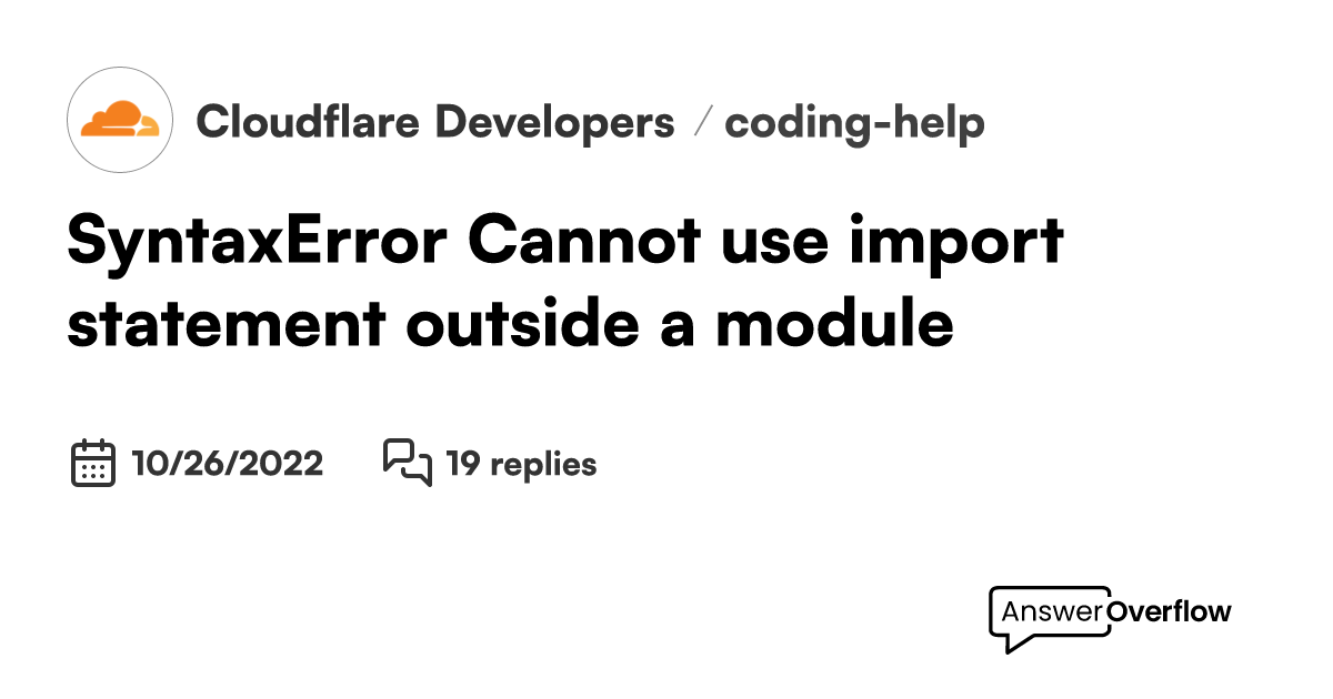 SyntaxError: Cannot use import statement outside a module - Cloudflare Developers