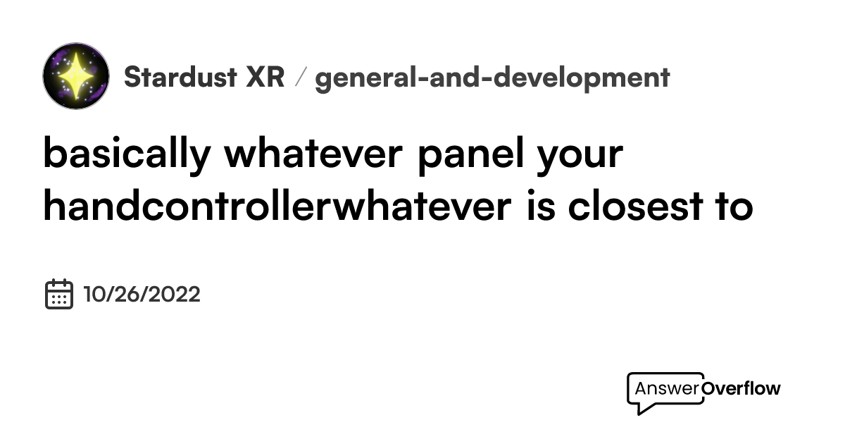 basically, whatever panel your hand/controller/whatever is closest to ...