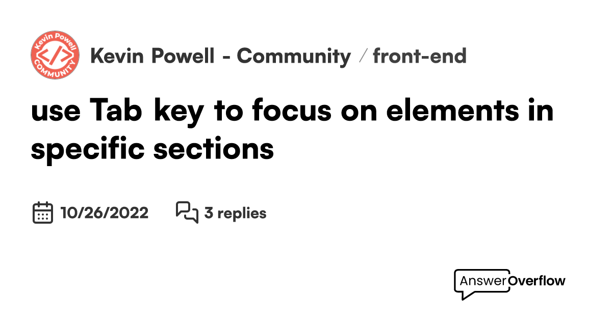 use Tab key to focus on elements in specific sections - Kevin Powell - Community