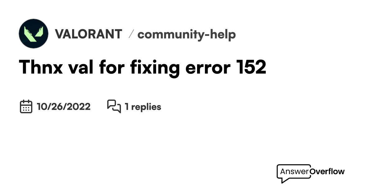 Thnx val for fixing error 152 - VALORANT
