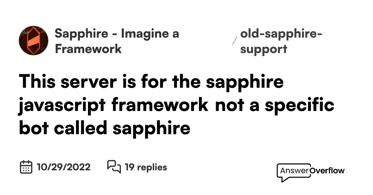 This server is for the sapphire javascript framework, not a specific bot called sapphire ...