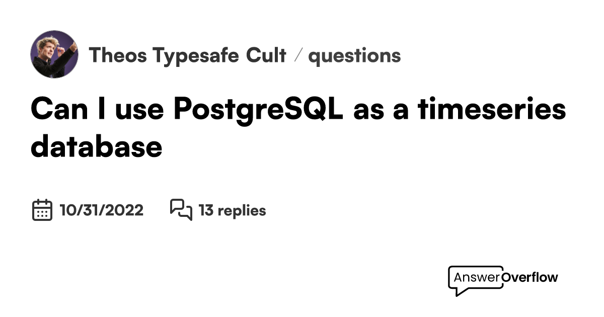 Can I Use Postgresql As A Timeseries Database Theos Typesafe Cult