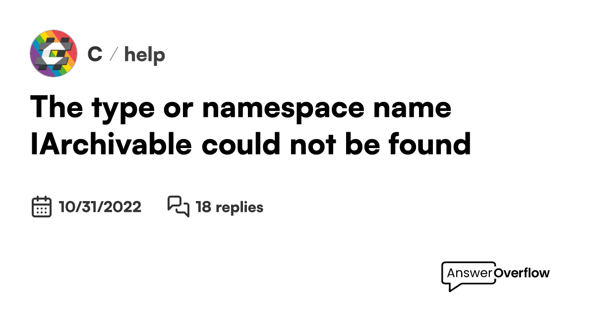 The type or namespace name 'IArchivable' could not be found - C#