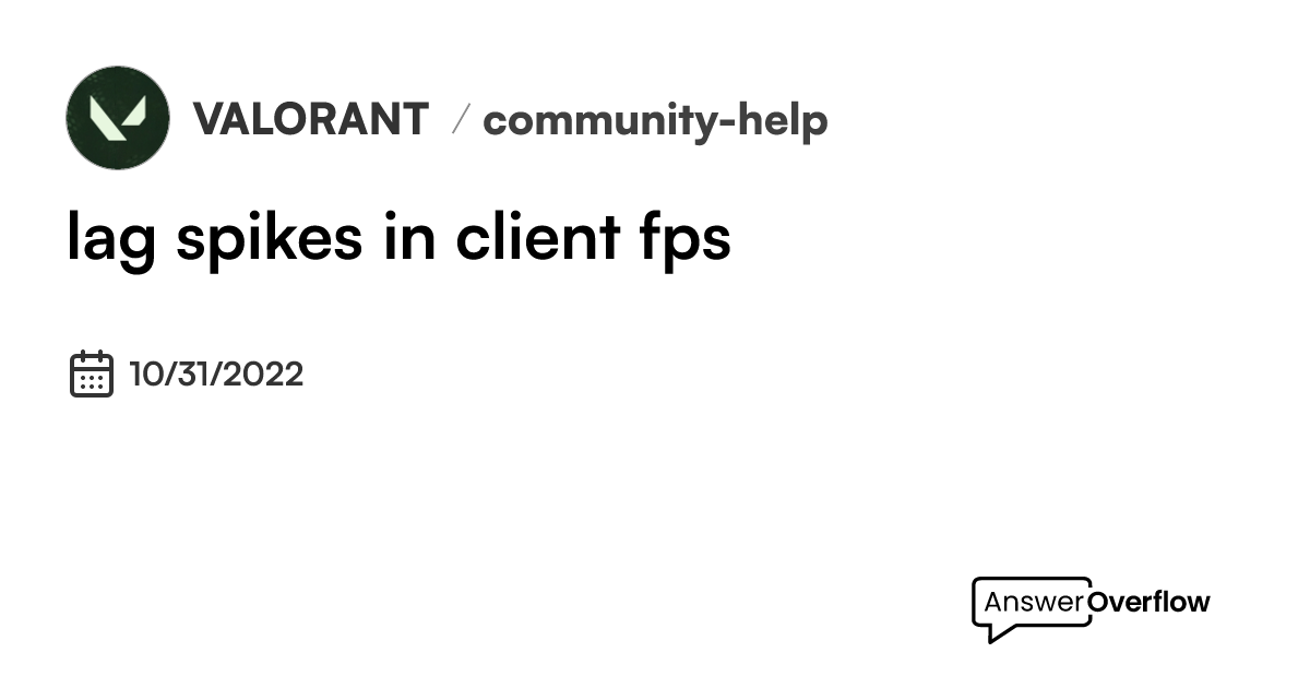 lag spikes in client fps - VALORANT
