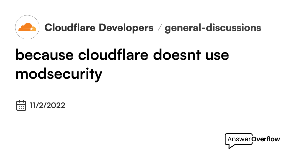 because cloudflare doesn't use mod_security - Cloudflare Developers