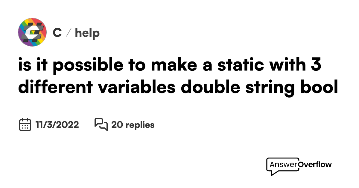 Is It Possible To Make A Static With 3 Different Variables Double String Bool C