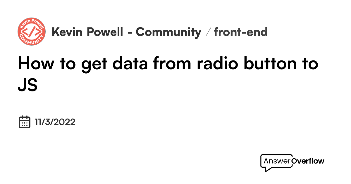 How to get data from radio button to JS? - Kevin Powell - Community