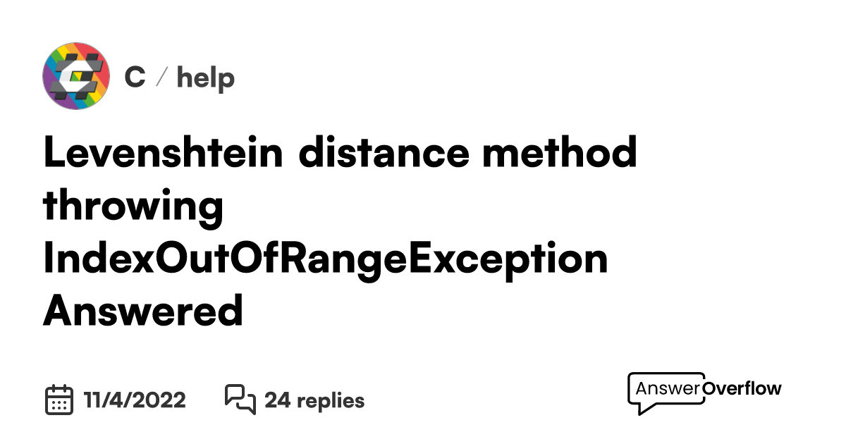 Levenshtein Distance Method Throwing `indexoutofrangeexception` Answered C 