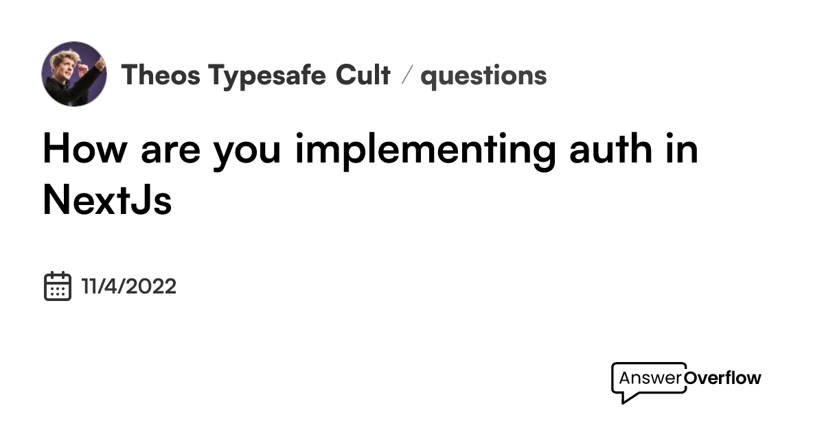 How are you implementing auth in NextJs? - Theo's Typesafe Cult