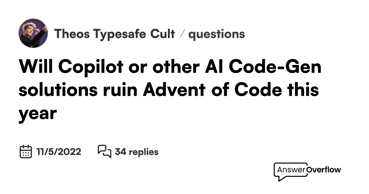 Will Copilot or other AI Code-Gen solutions *ruin* Advent of Code this year? - Theo's Typesafe Cult