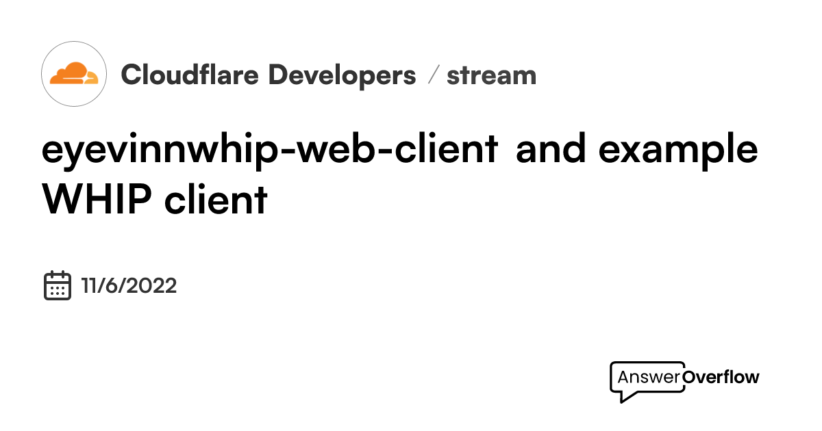 @eyevinn/whip-web-client and example WHIP client - Cloudflare Developers