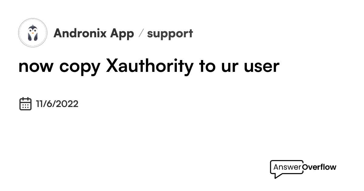 now copy .Xauthority to ur user - Andronix App