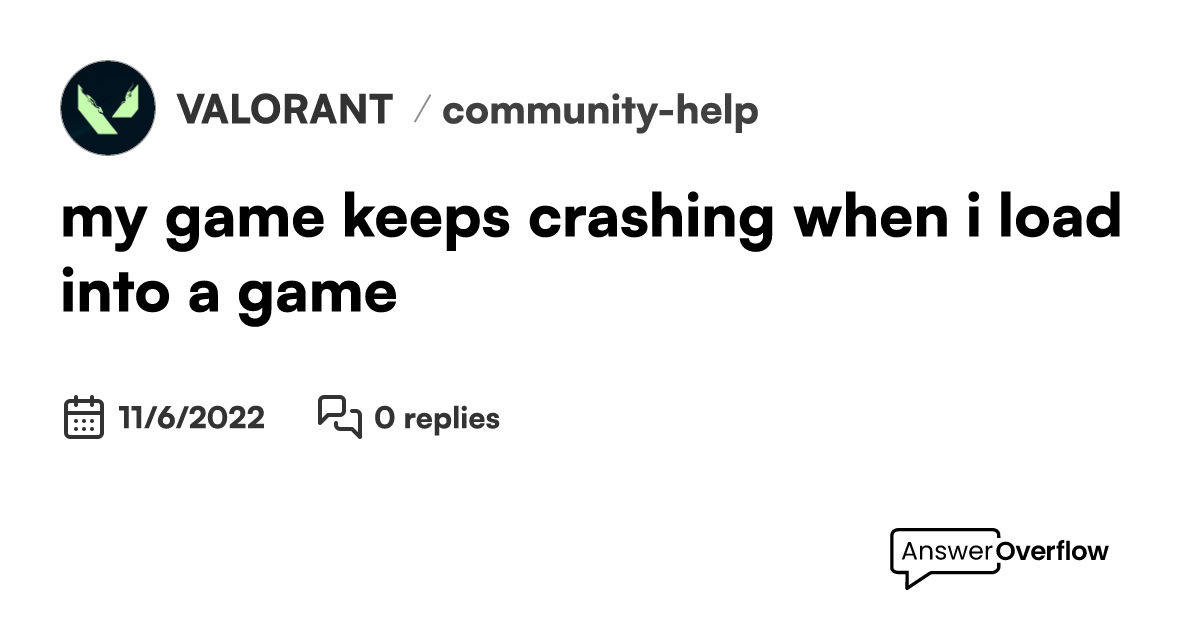 my game keeps crashing when i load into a game - VALORANT