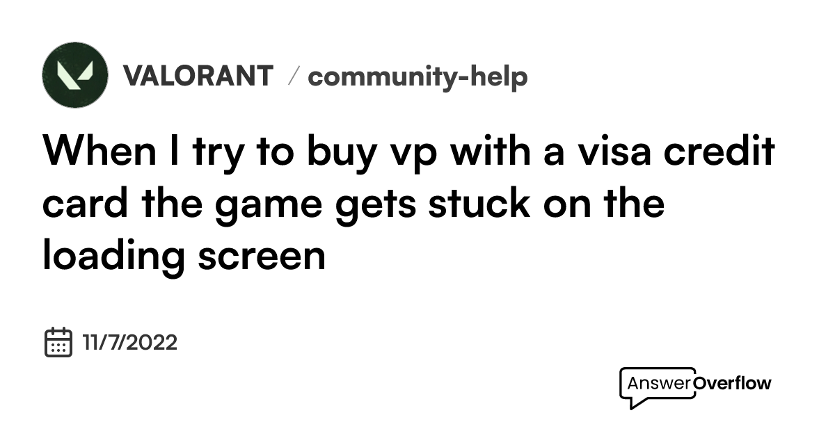 When I try to buy vp with a visa credit card the game gets stuck on the ...