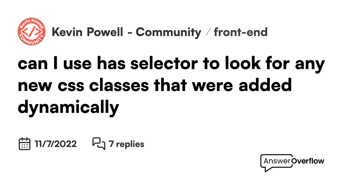 Can I Use Has Selector To Look For Any New Css Classes That Were Added Dynamically Kevin