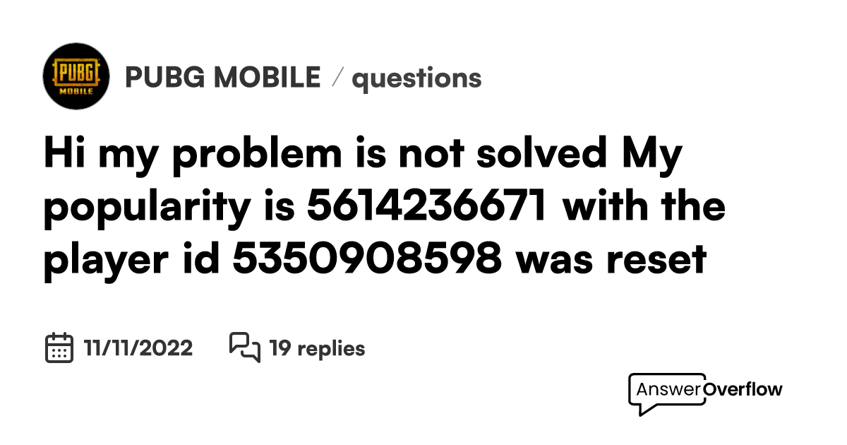 Hi , my problem is not solved. My popularity is 5614236671 with the player id 5350908598 was ...