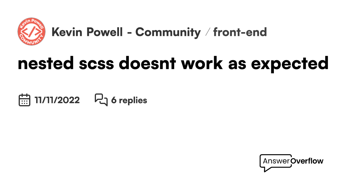 nested scss doesn't work as expected - Kevin Powell - Community