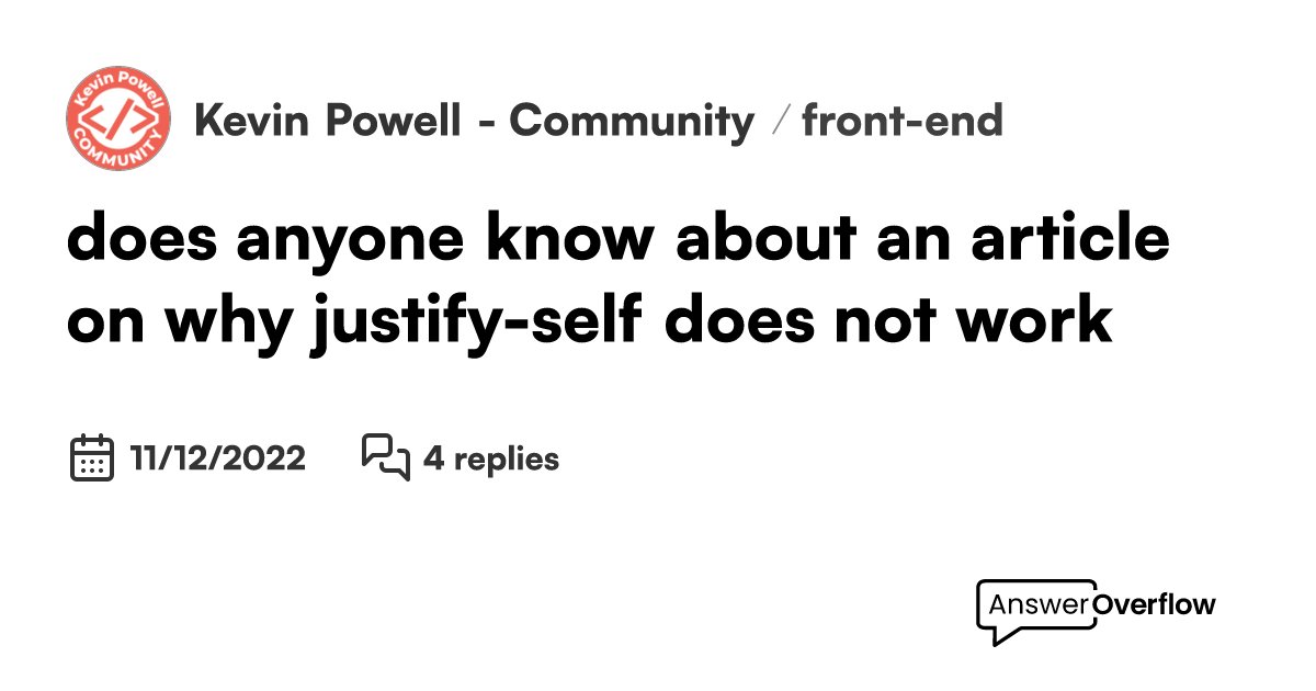does anyone know about an article on why justify-self does not work? - Kevin Powell - Community