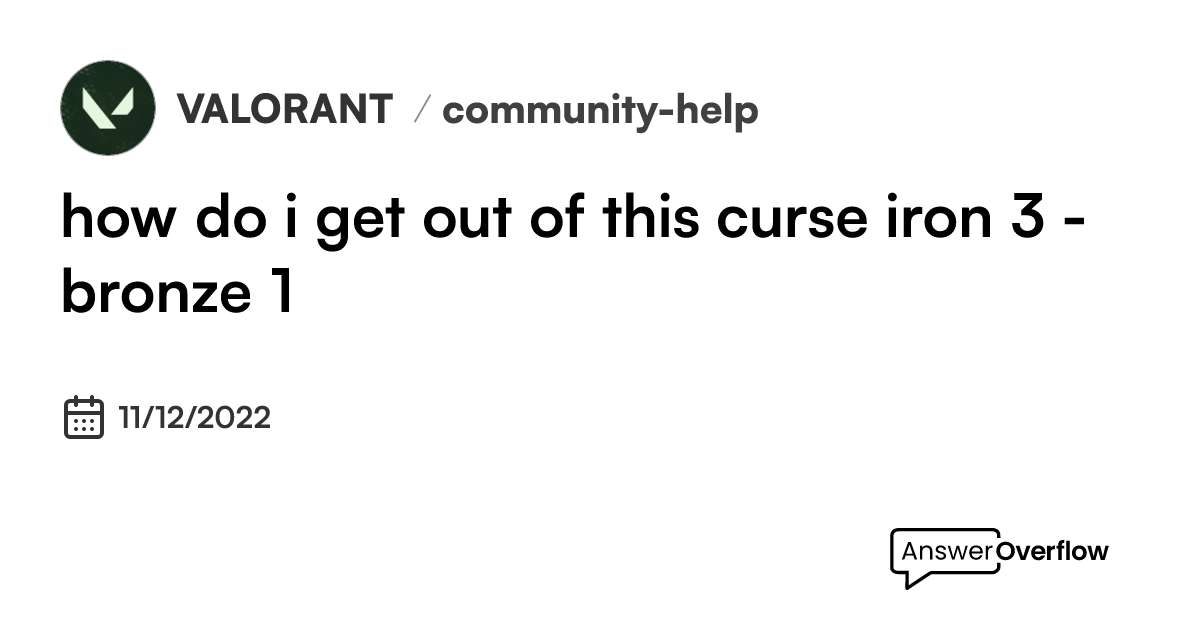 how do i get out of this curse iron 3 - bronze 1 - VALORANT