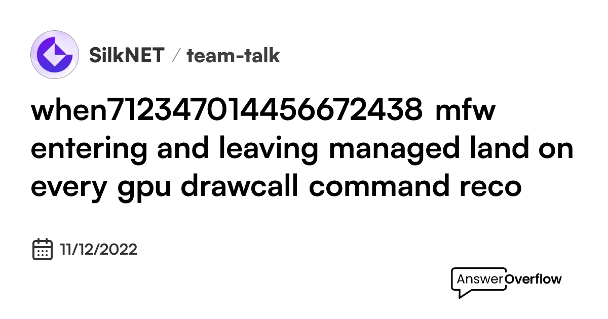 mfw entering and leaving managed land on every gpu drawcall command recording - Silk.NET