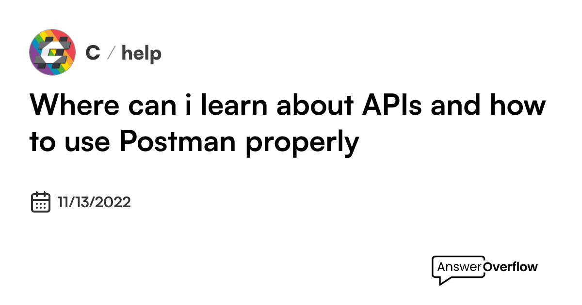 Where can i learn about APIs and how to use Postman properly ? - C#