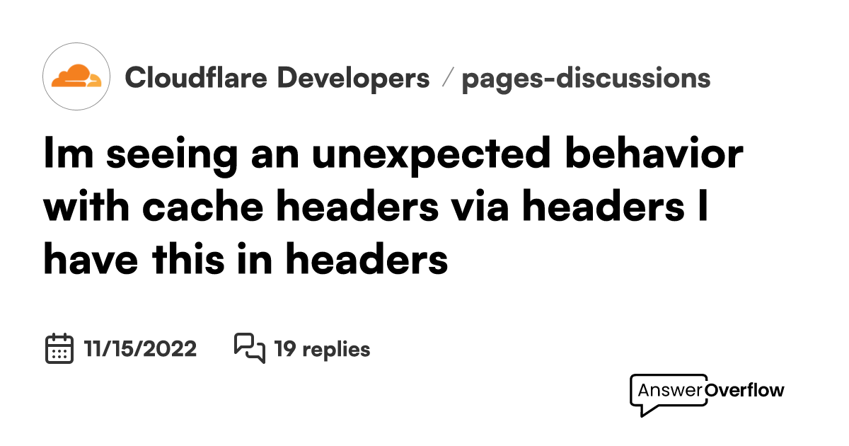 I'm seeing an unexpected behavior with cache headers via `_headers`. I ...