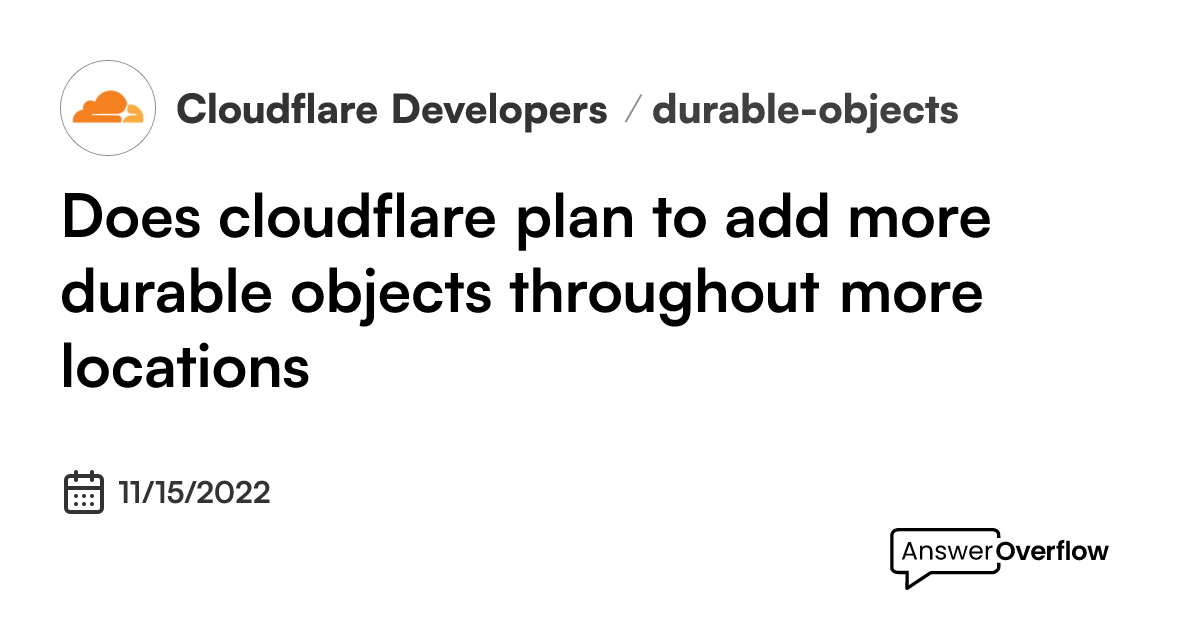 Does cloudflare plan to add more durable objects throughout more locations ? - Cloudflare Developers