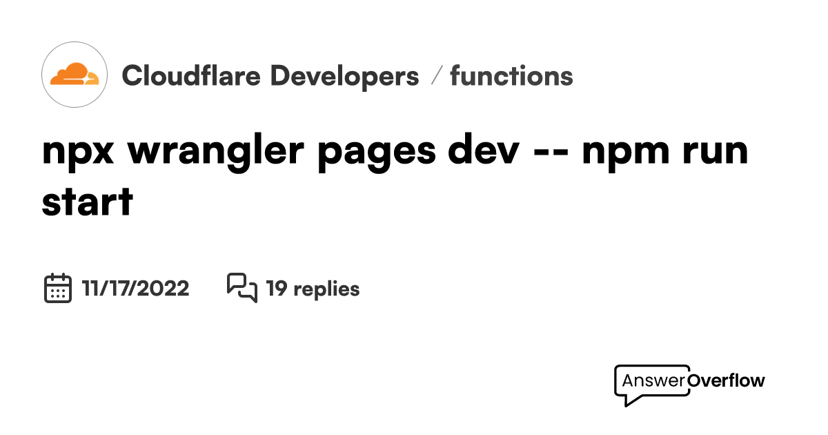 `npx wrangler pages dev -- npm run start`? - Cloudflare Developers
