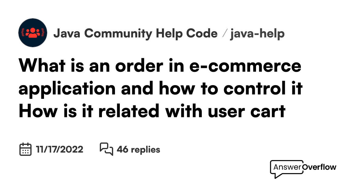 What is an order in e-commerce application and how to control it. How is it related with user ...