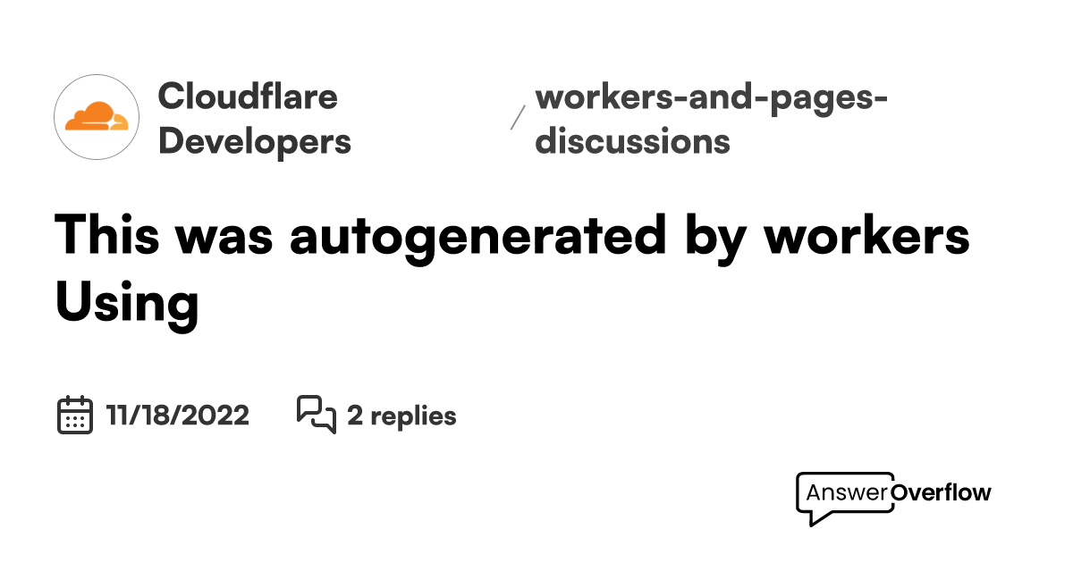 This was autogenerated by workers Using - Cloudflare Developers