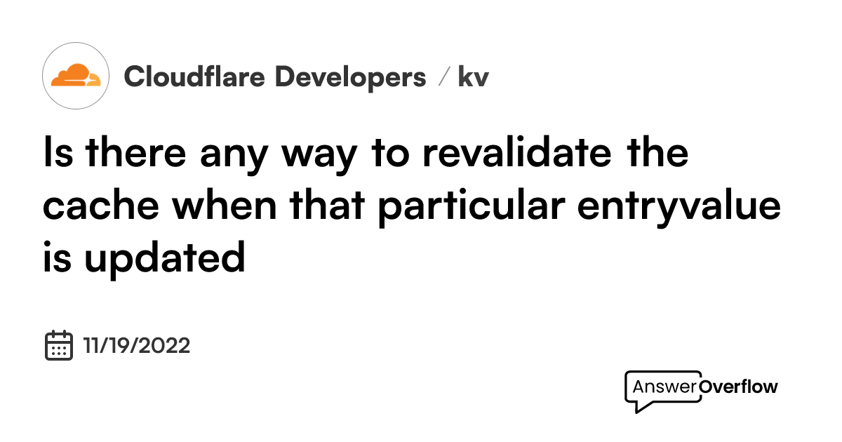 Is there any way to revalidate the cache when that particular entry/value is updated ...