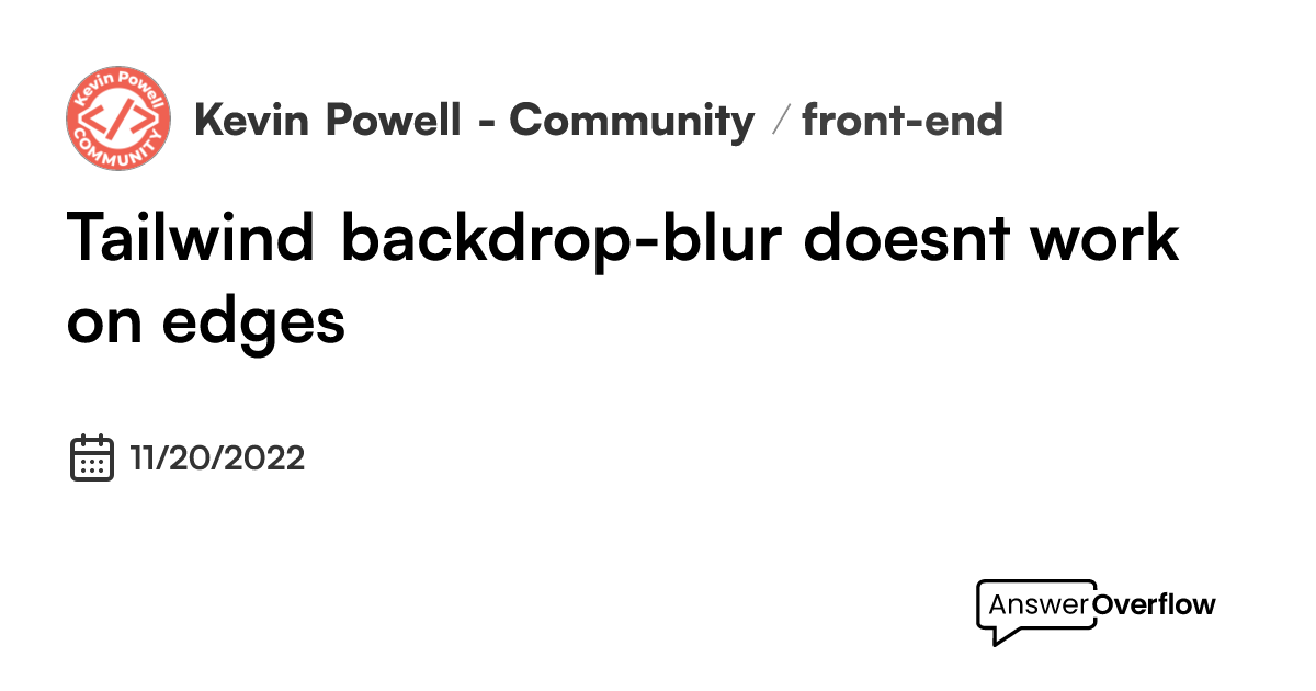 Tailwind backdrop-blur doesn't work on edges - Kevin Powell - Community