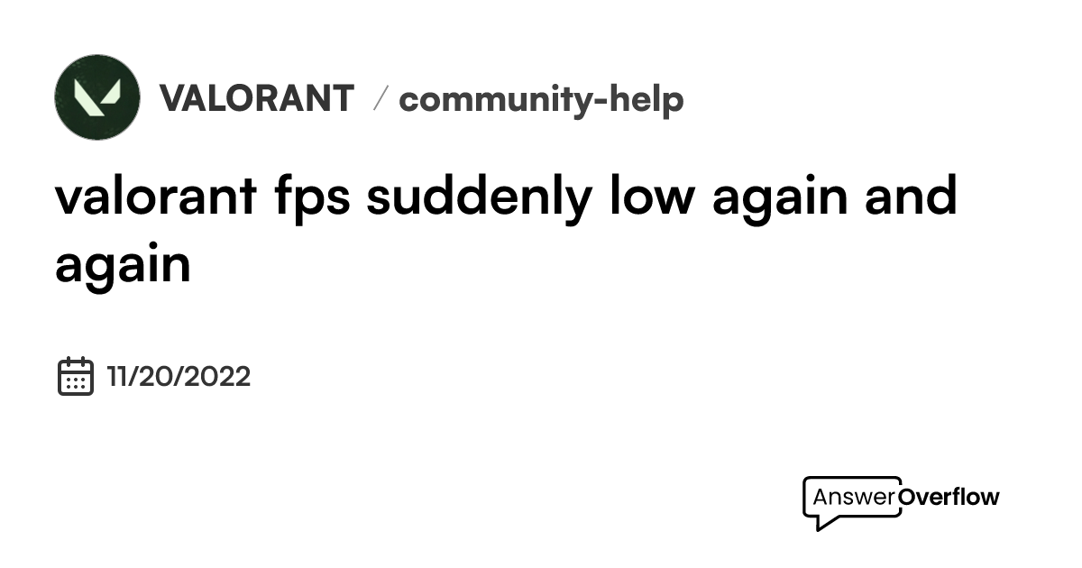 valorant fps suddenly low again and again - VALORANT