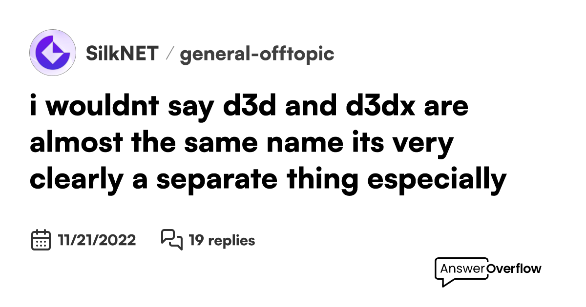i wouldn't say d3d and d3dx are almost the same name, it's very clearly a separate thing ...