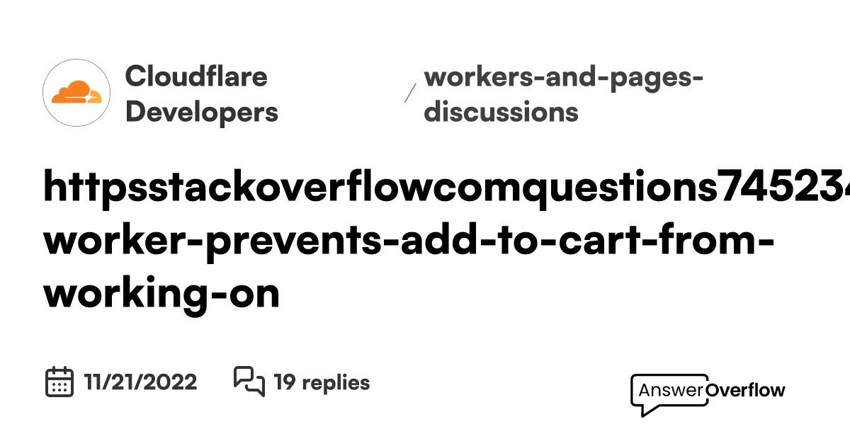 https://stackoverflow.com/questions/74523465/cloudflare-worker-prevents-add-to-cart-from-working ...