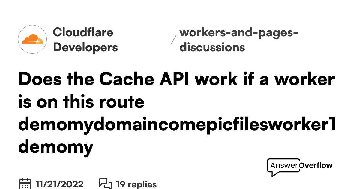 Does the Cache API work if a worker is on this route? demo.mydomain.com ...