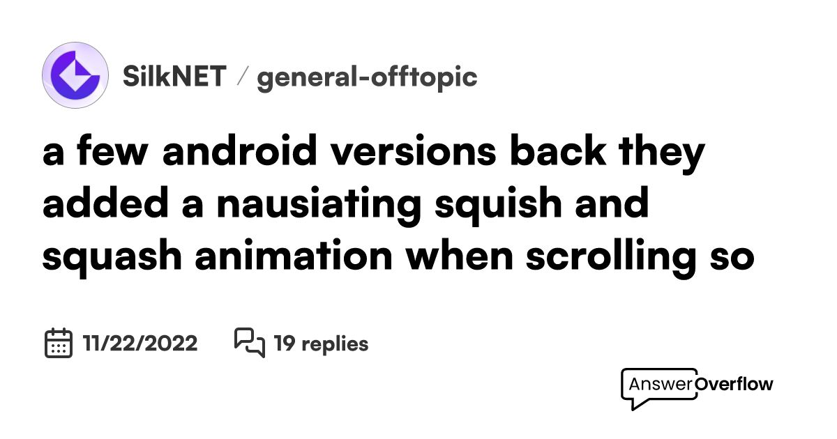 A Few Android Versions Back They Added A Nausiating Squish And Squash Animation When Scrolling