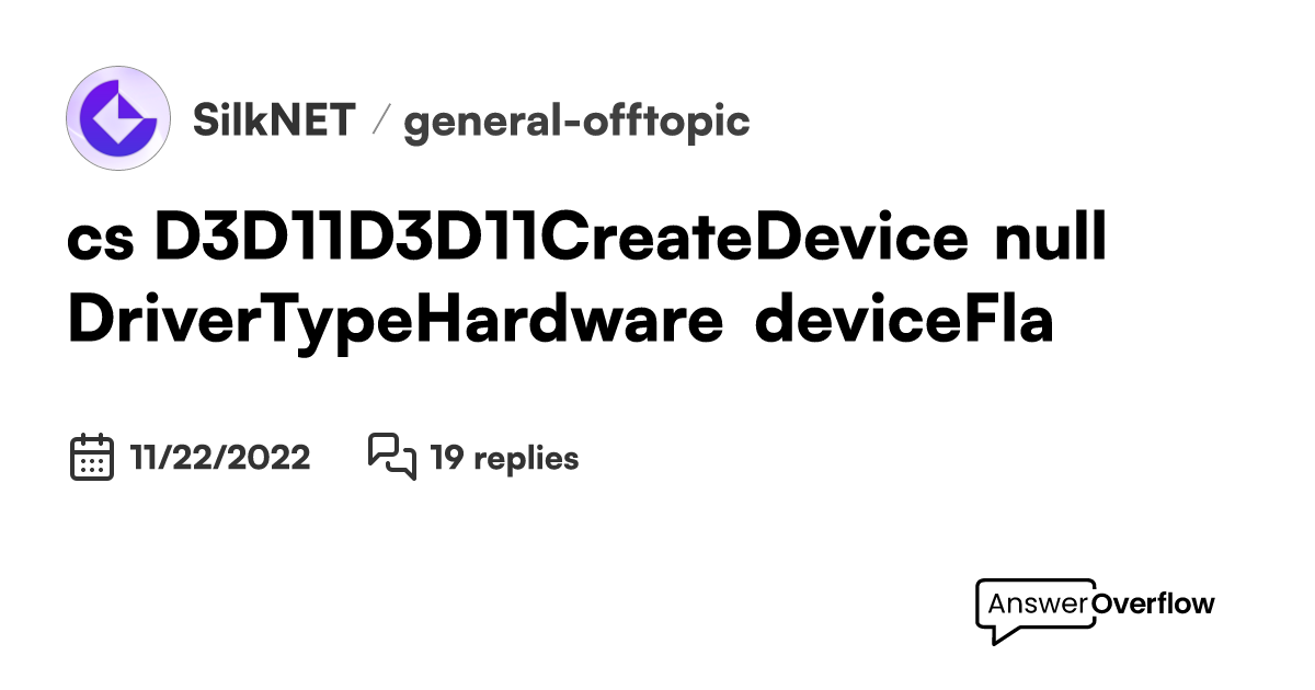 ```cs D3D11.D3D11CreateDevice( null, DriverType.Hardware, deviceFlags, new[] { featureLevel ...